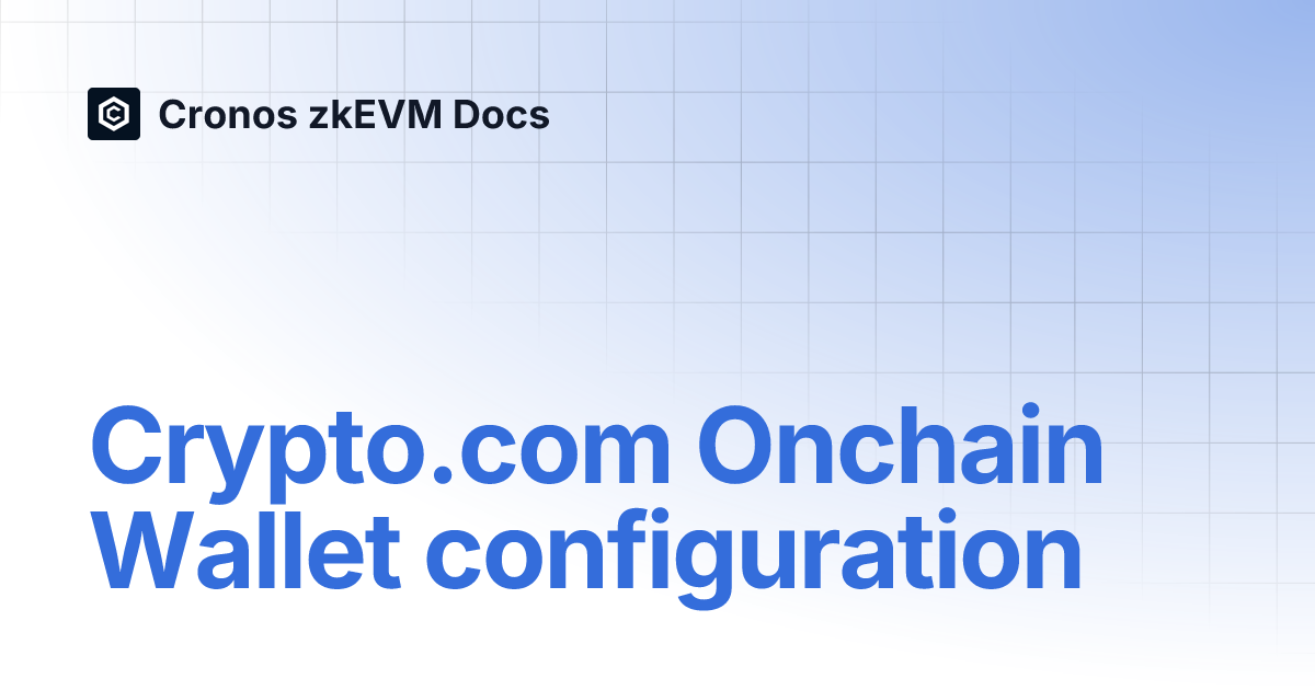 Crypto.com Onchain Wallet configuration | Cronos zkEVM Docs